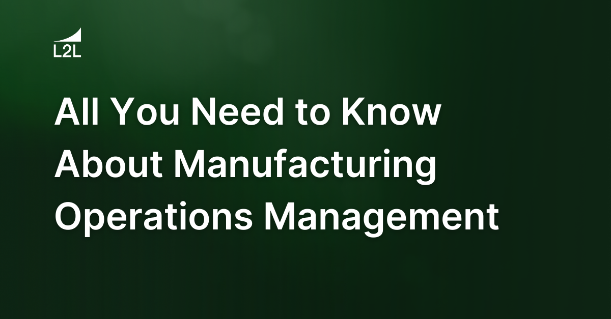Manufacturing Operations Management: Guide to Optimizing Efficiency