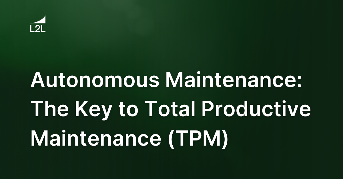 Autonomous Maintenance: The Key TPM